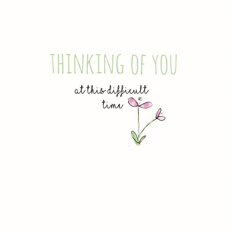 Thinking Of You During This Difficult Time